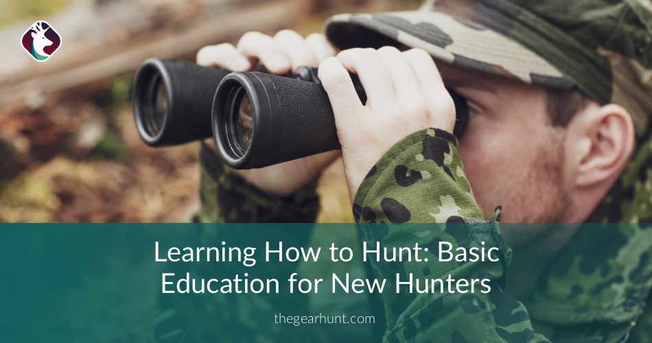 Learning How to Hunt: Basic Education for New Hunters - TheGearHunt
