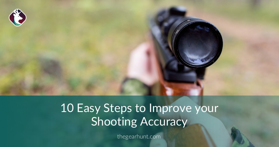 10 Easy Steps to Improve your Shooting Accuracy when Hunting!