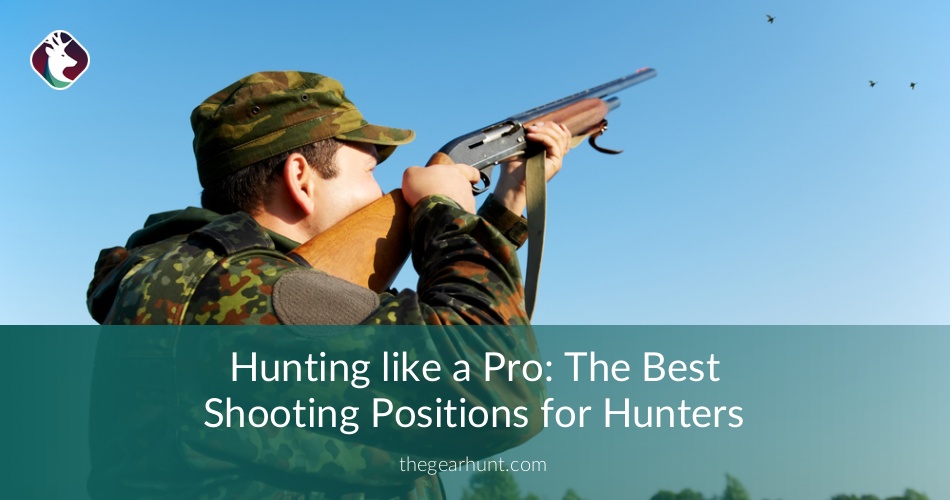Hunting like a Pro: The Best Shooting Positions for Hunters - TheGearHunt