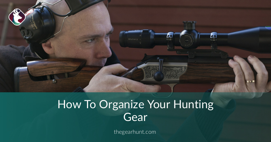 How To Organize Your Hunting Gear - TheGearHunt