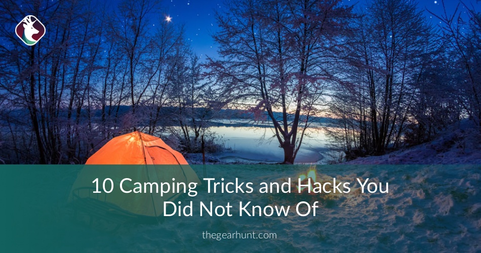 10 Camping Tricks You Did Not Know Of ⎮ TheGearHunt