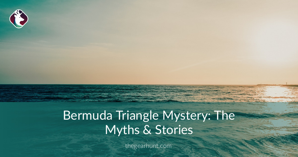 Bermuda Triangle Mystery: The Myths & Stories | TheGearHunt.com