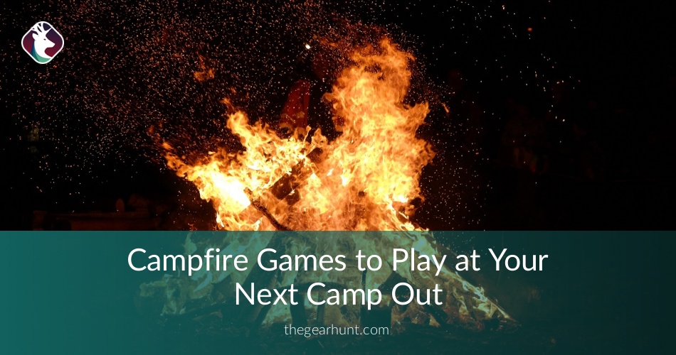 Campfire Games to Play at Your Next Camp Out | TheGearHunt