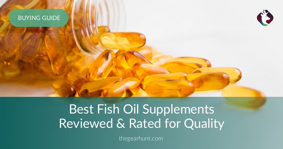 Best Fish Oil Supplements Reviewed & Rated for Quality - TheGearHunt