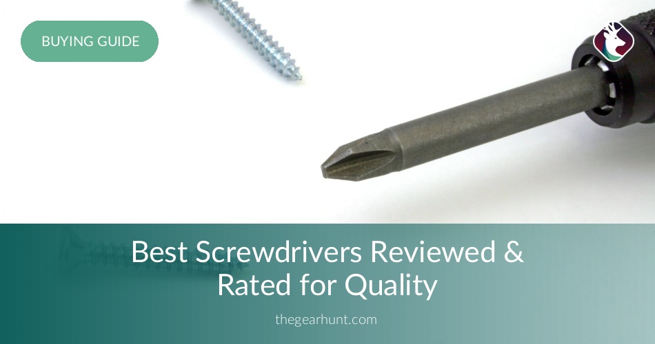 Best Screwdrivers Reviewed & Rated for Quality - TheGearHunt