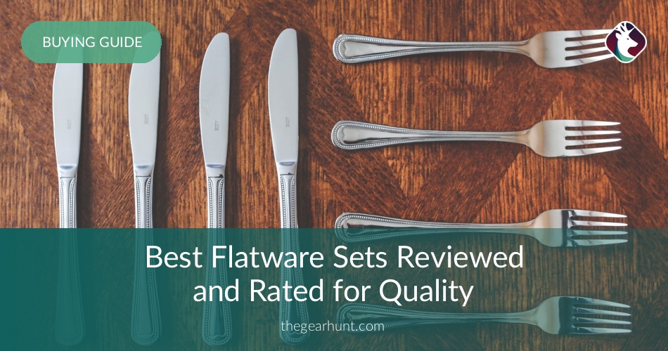 Best Flatware Sets Reviewed and Rated for Quality - TheGearHunt