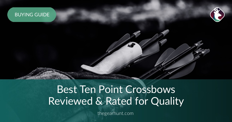 Best Ten Point Crossbows Reviewed & Rated for Quality - TheGearHunt