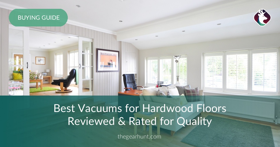 10 Best Vacuums for Hardwood Floors Reviewed in 2020 | TheGearHunt