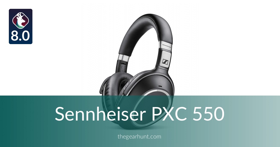 Sennheiser PXC 550: To Buy or Not in 2020 | TheGearHunt